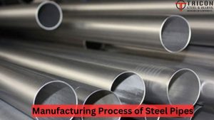 Manufacturing Process of Steel Pipes